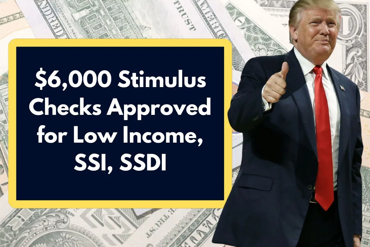 $6,000 Stimulus Checks Approved for Low Income, SSI, SSDI - Who is ...