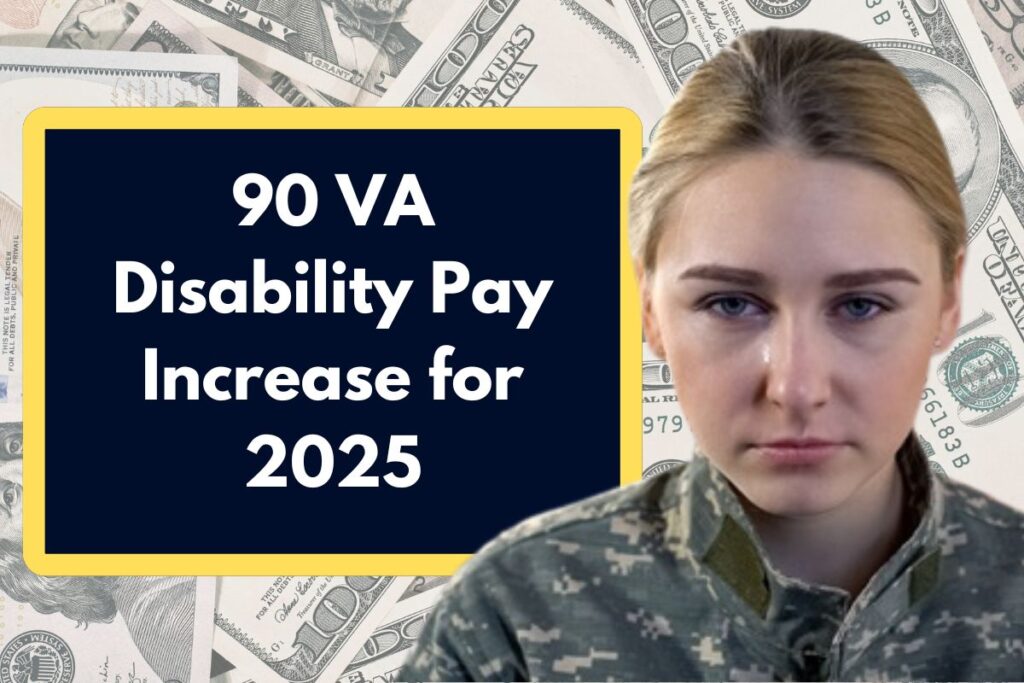 90 VA Disability Pay Increase for 2025 – How Much Extra Benefits You ...