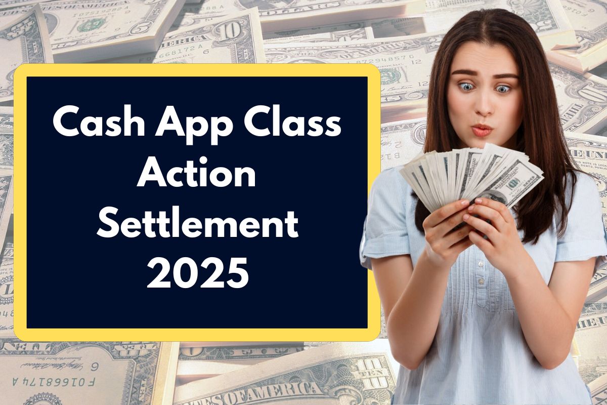 Cash App Class Action Settlement 2025 - How Can You Claim $2,500 ...