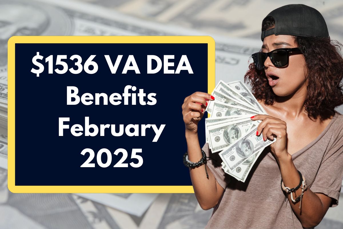 $1536 VA DEA Benefits February 2025 – Check Eligibility & Payment Dates ...
