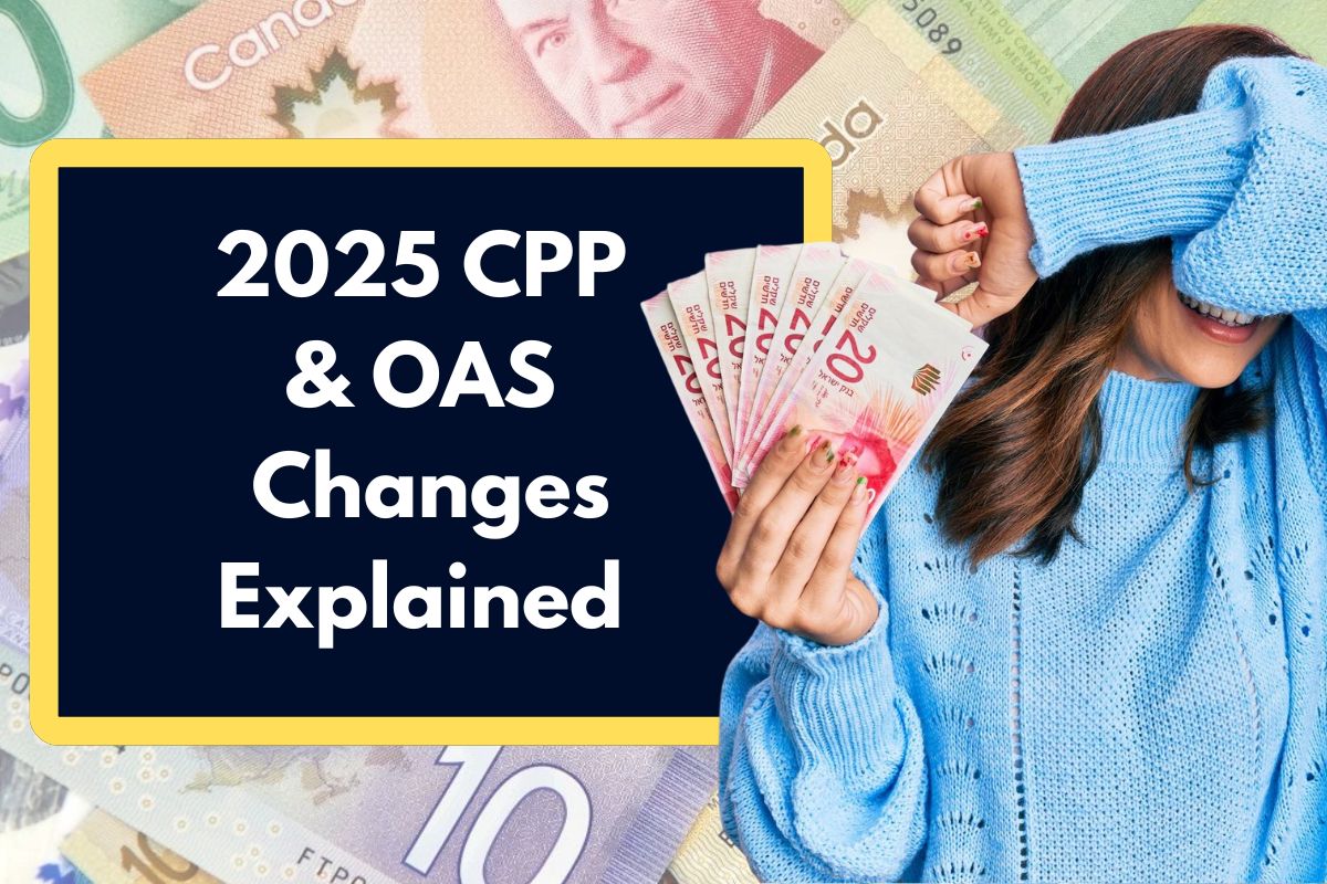 2025 CPP & OAS Changes Explained - Know About What's Coming & Get ...