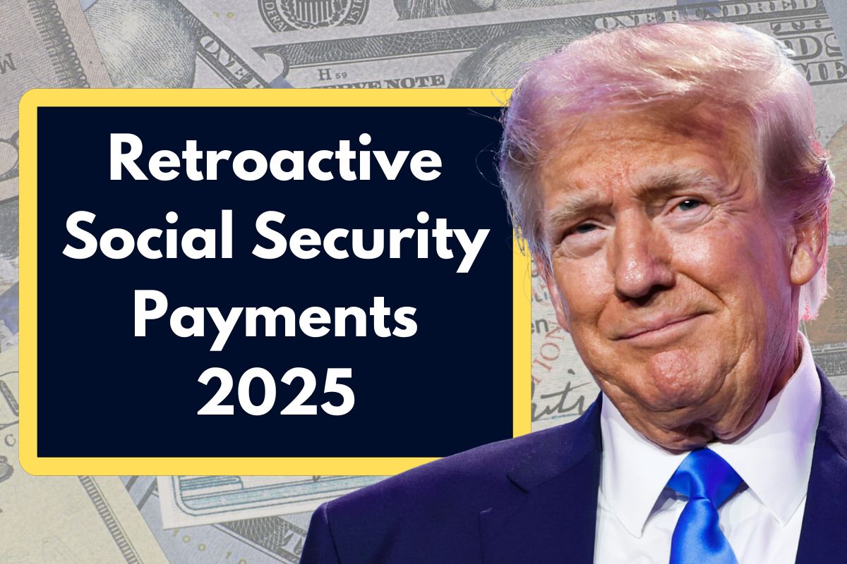 Retroactive Social Security Payments 2025 - Who is Eligible & Know About Application Process ...